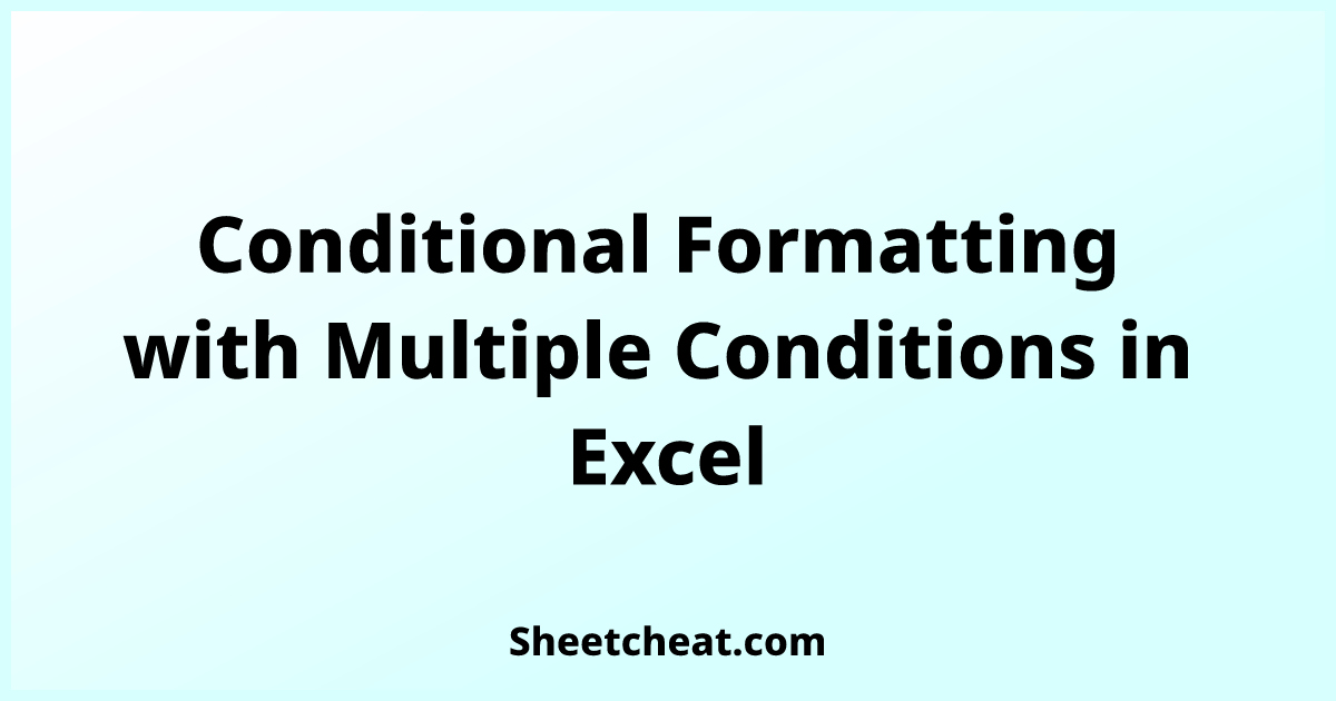 Conditional Formatting With Multiple Conditions In Excel