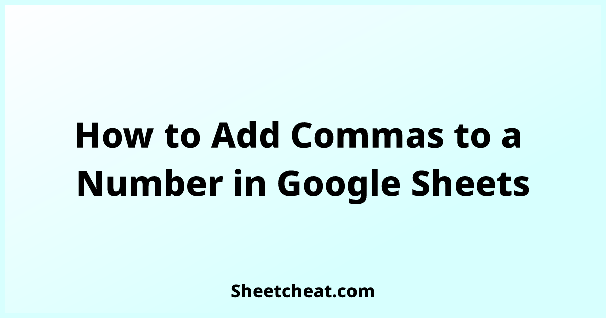How to Add Commas to a Number in Google Sheets