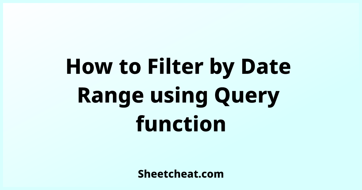 How To Filter By Date Range Using Query Function