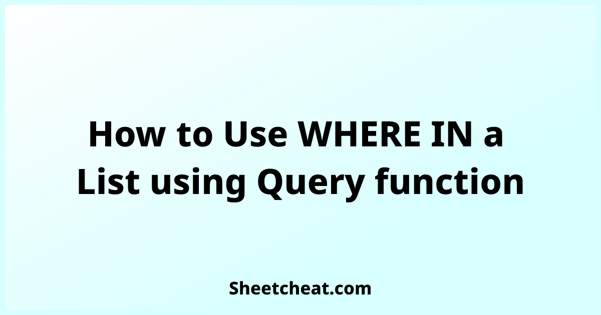 How to Use WHERE IN a List using Query function